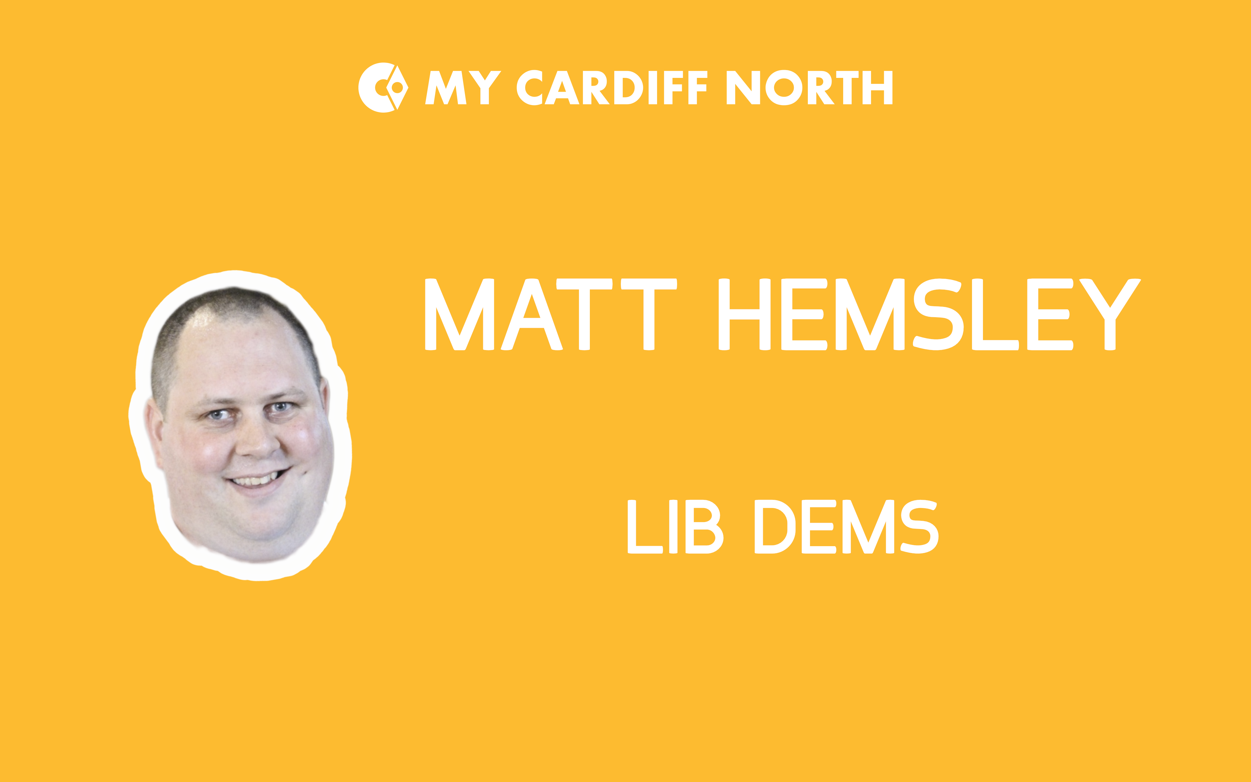 Candidate Comments – Matt Hemsley – My Cardiff North